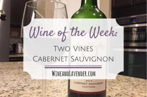 Wine of the Week: Two Vines Cabernet Sauvignon Review - Wine and Lavender