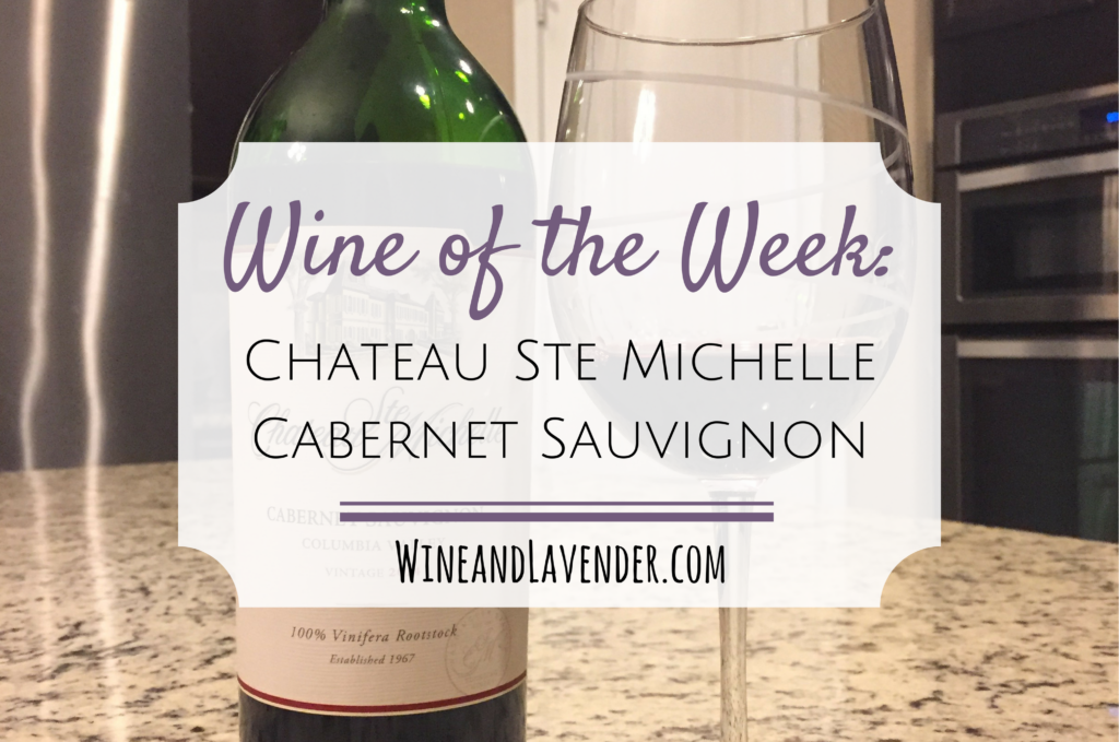 Wine of the Week: Chateau Ste Michelle Cabernet Sauvignon - Wine and Lavender